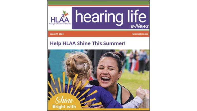 Hearing Life e-news June 2024 - Hearing Loss Association of America