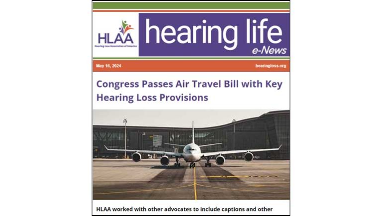 Hearing Life e-news May 2024 - Hearing Loss Association of America